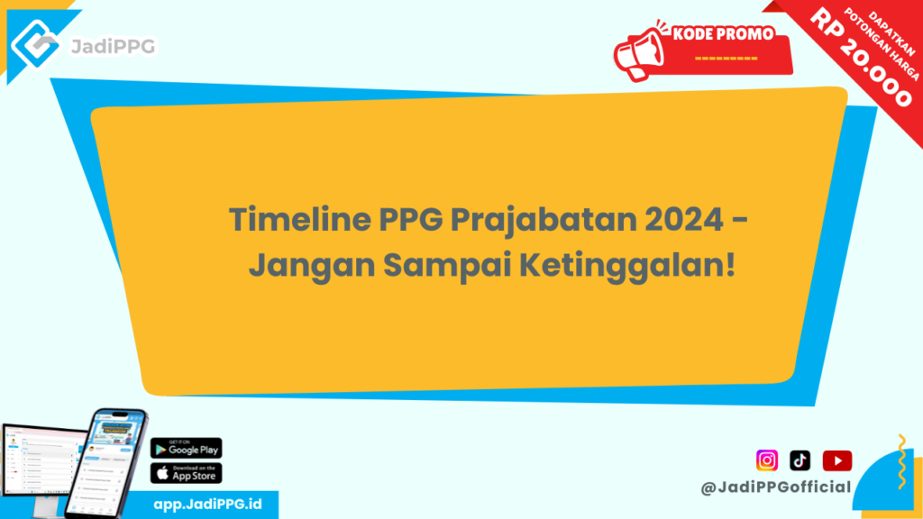 Timeline PPG Prajabatan 2024 - Jangan Sampai Ketinggalan!