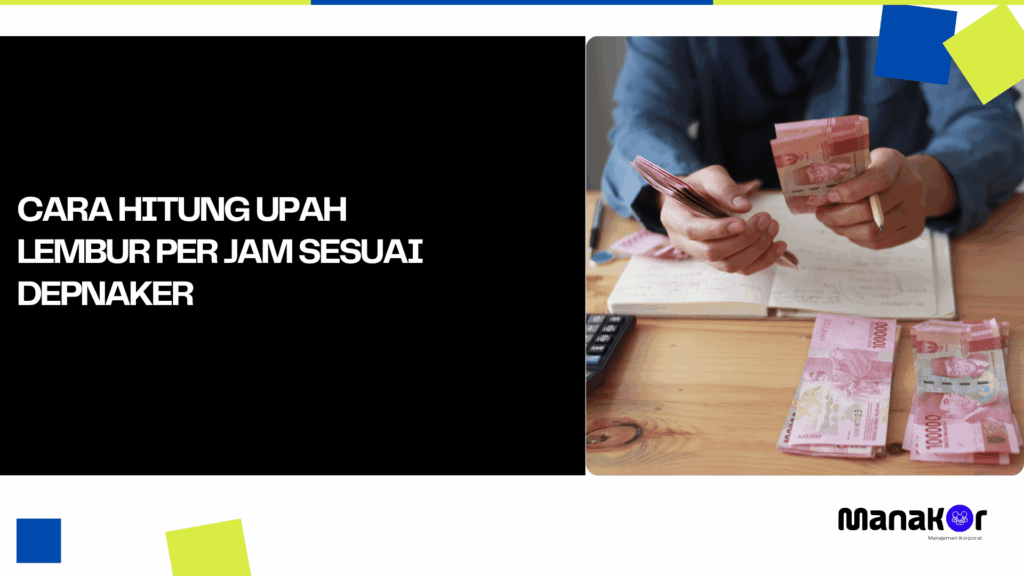 Cara Hitung Upah Lembur Per Jam Sesuai Depnaker - Manajemen Korporat