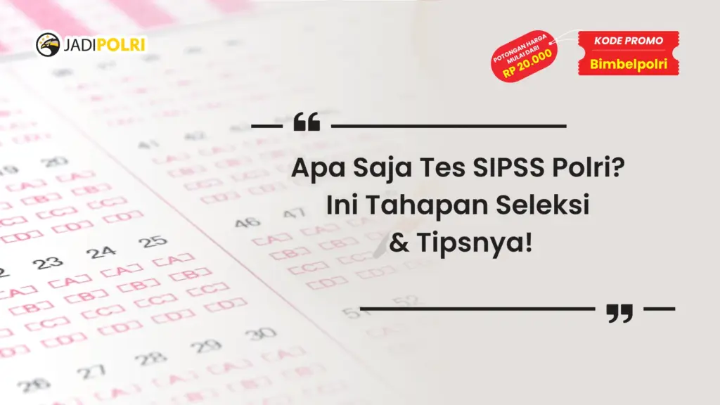Apa Saja Tes SIPSS Polri? Ini Tahapan Seleksi & Tipsnya! - BIMBEL MASUK ...