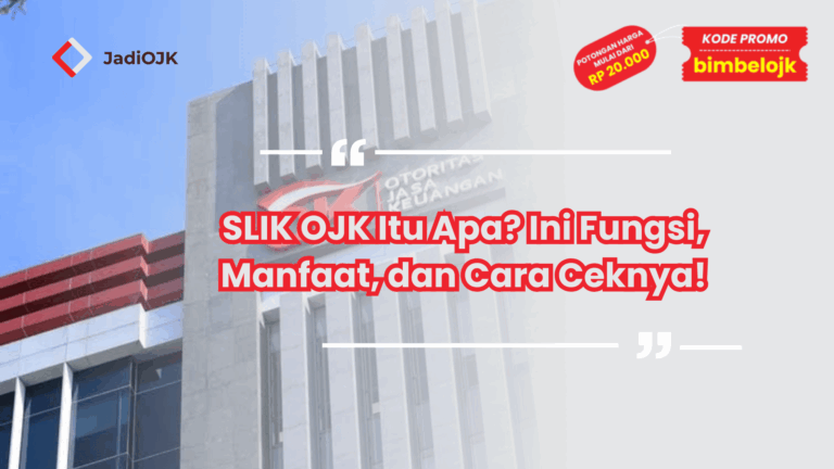 SLIK OJK Itu Apa? Ini Fungsi, Manfaat, dan Cara Ceknya!